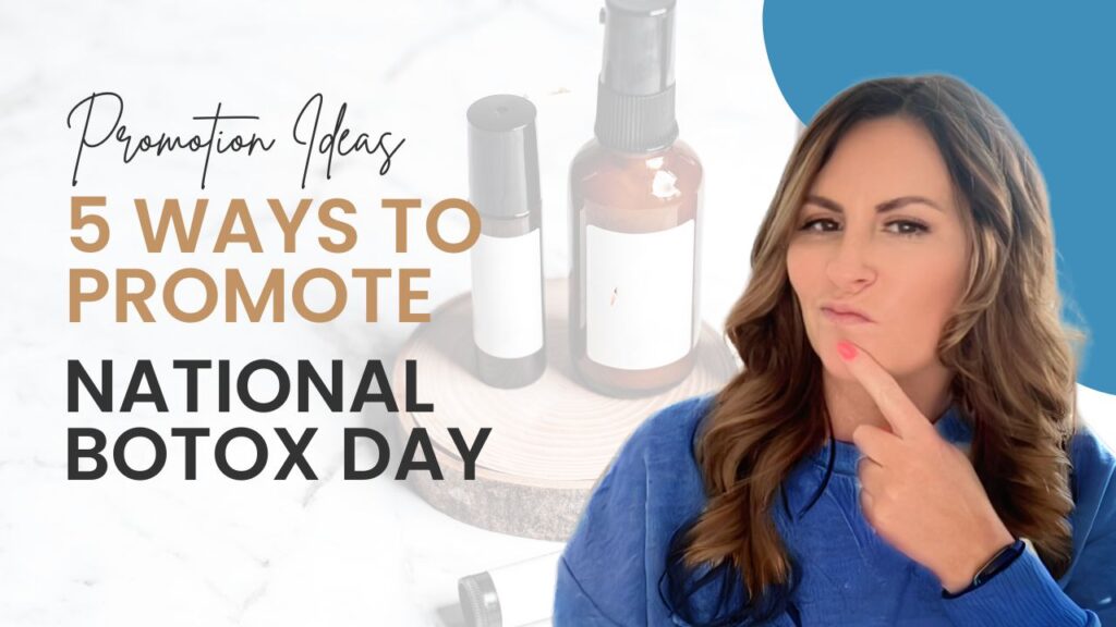 5 Ways to Promote National Botox Day - The Aesthetics Junkie