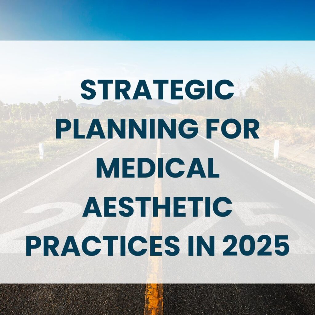 2025 Medical Aesthetics Goals: Strategies to Grow Your Practice and ...